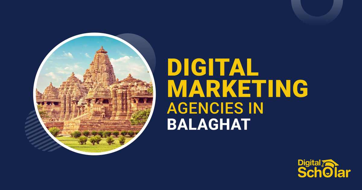 Top 10 Digital Marketing Agencies in Balaghat 2023 [Updated]