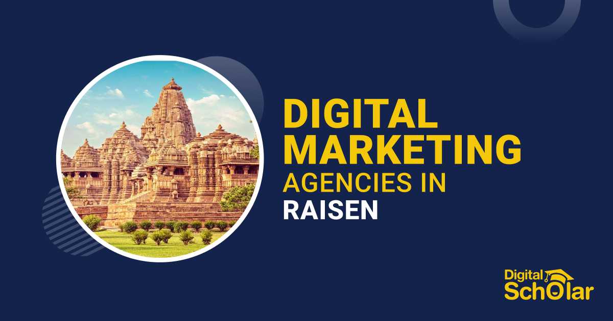 10 Best Digital Marketing Agencies in Raisen, MP 2023