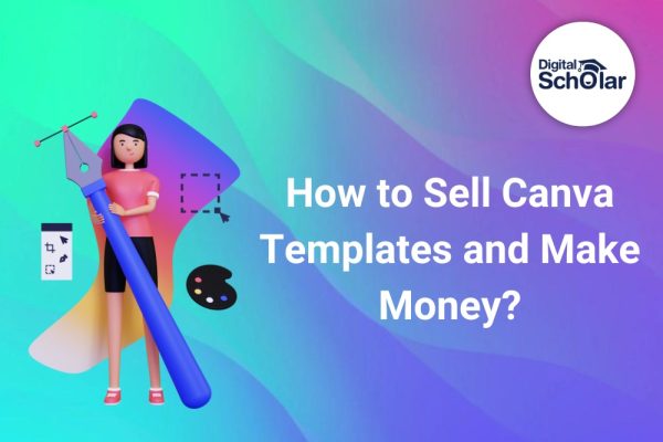 How to Sell Canva Templates and Make Money in 2025